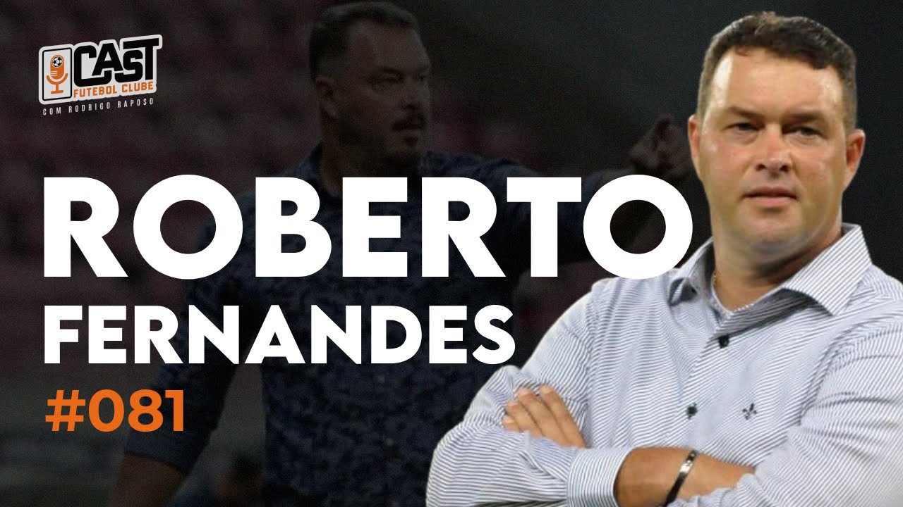 ROBERTO FERNANDES, Cast FC #081 - YouTube