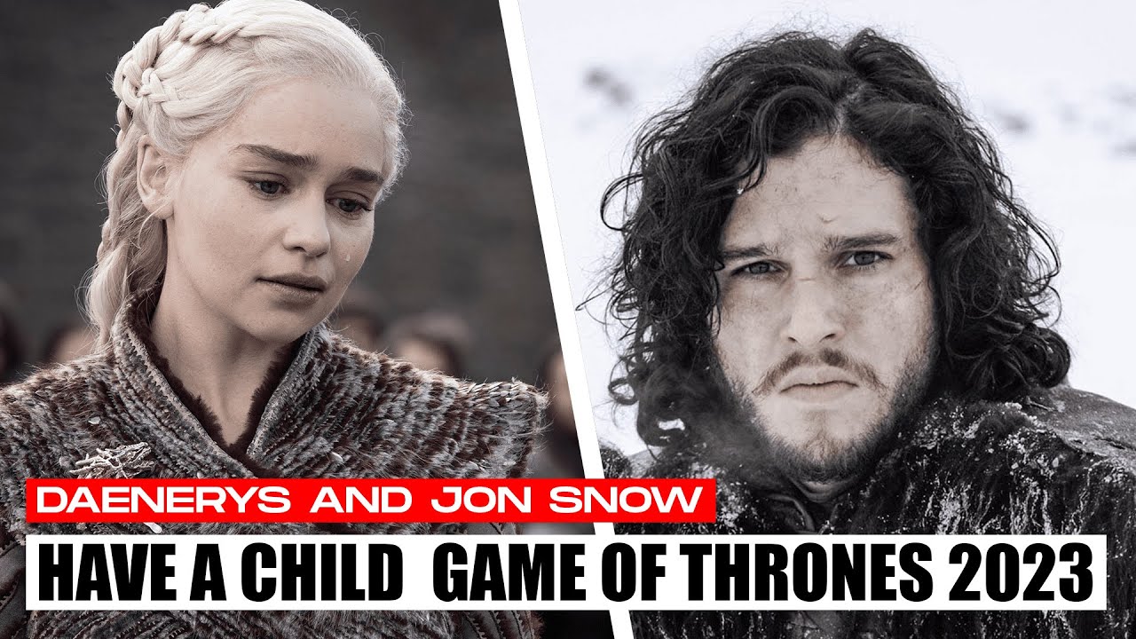 Daenerys and Jon Snow have a child Game of Thrones 2023! - YouTube