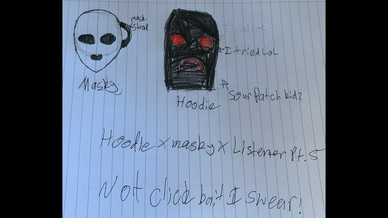 Hoodie X Masky X Listener Pt. 5. Please read description!! - YouTube