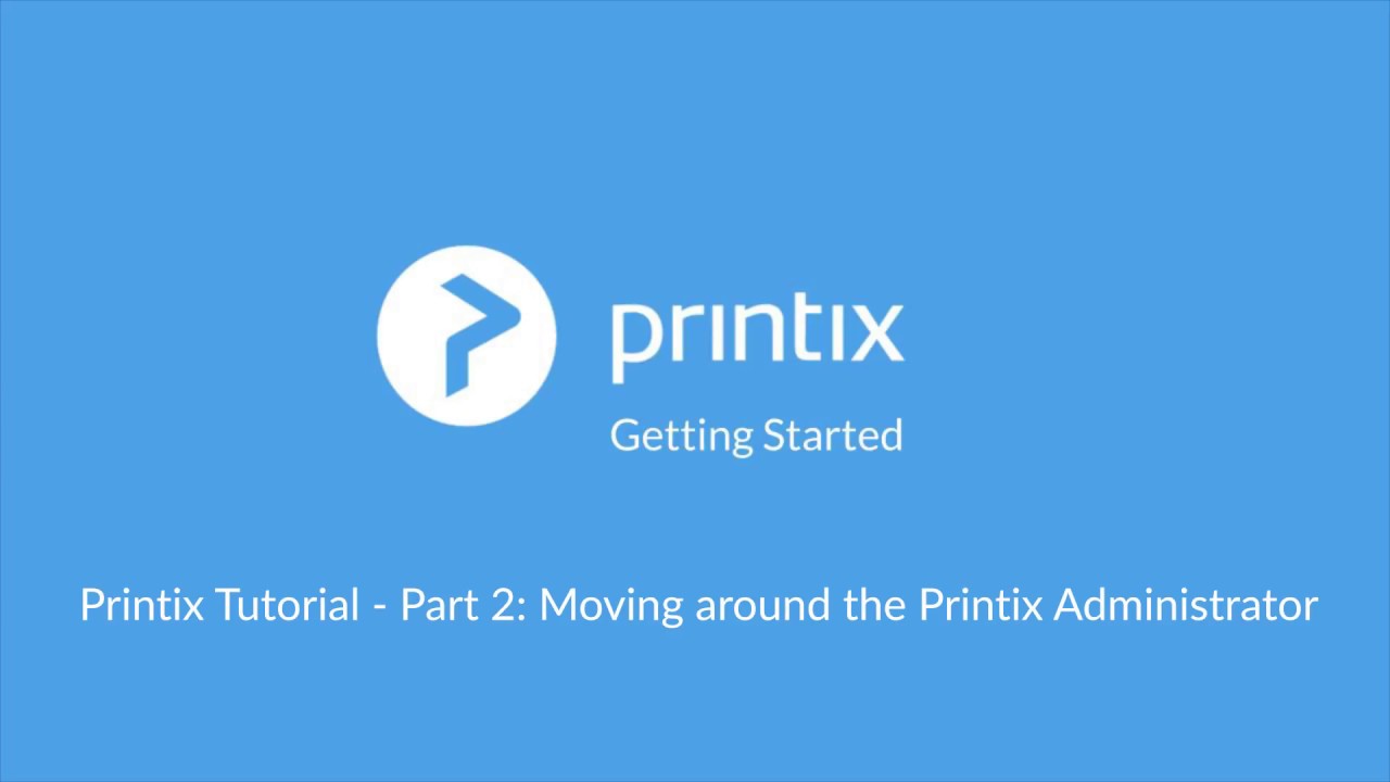 Printix Tutorial Part 2_Navigating Printix Administrator - YouTube