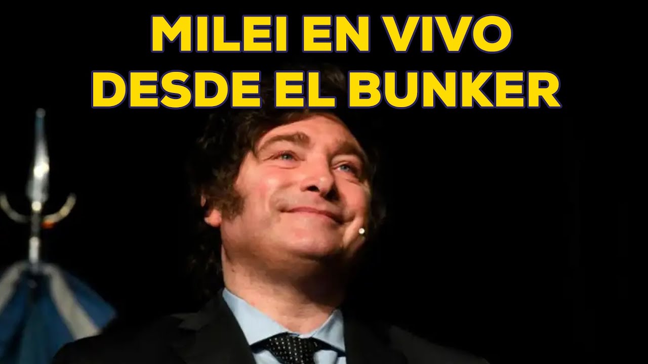 JAVIER MILEI en el BUNKER 🔴 en VIVO 🔴 - YouTube