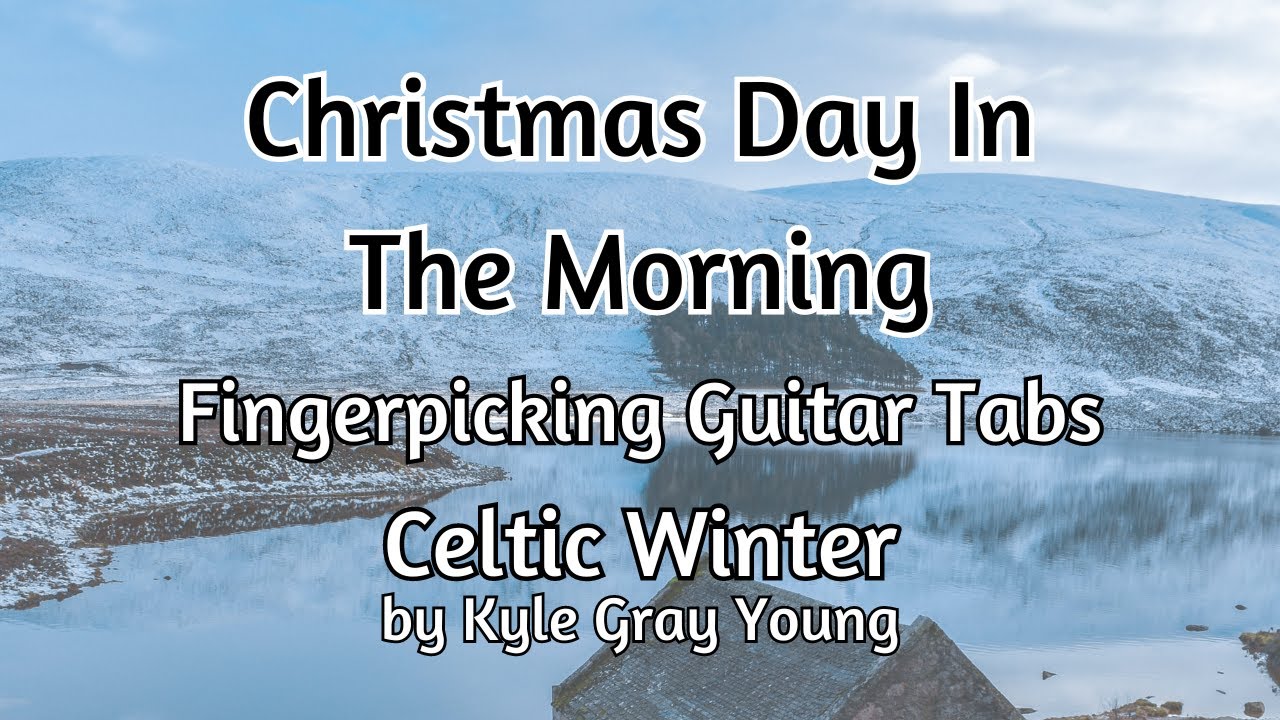 Christmas Day In The Morning – Trad Scottish (DADGBD fingerstyle guitar ...