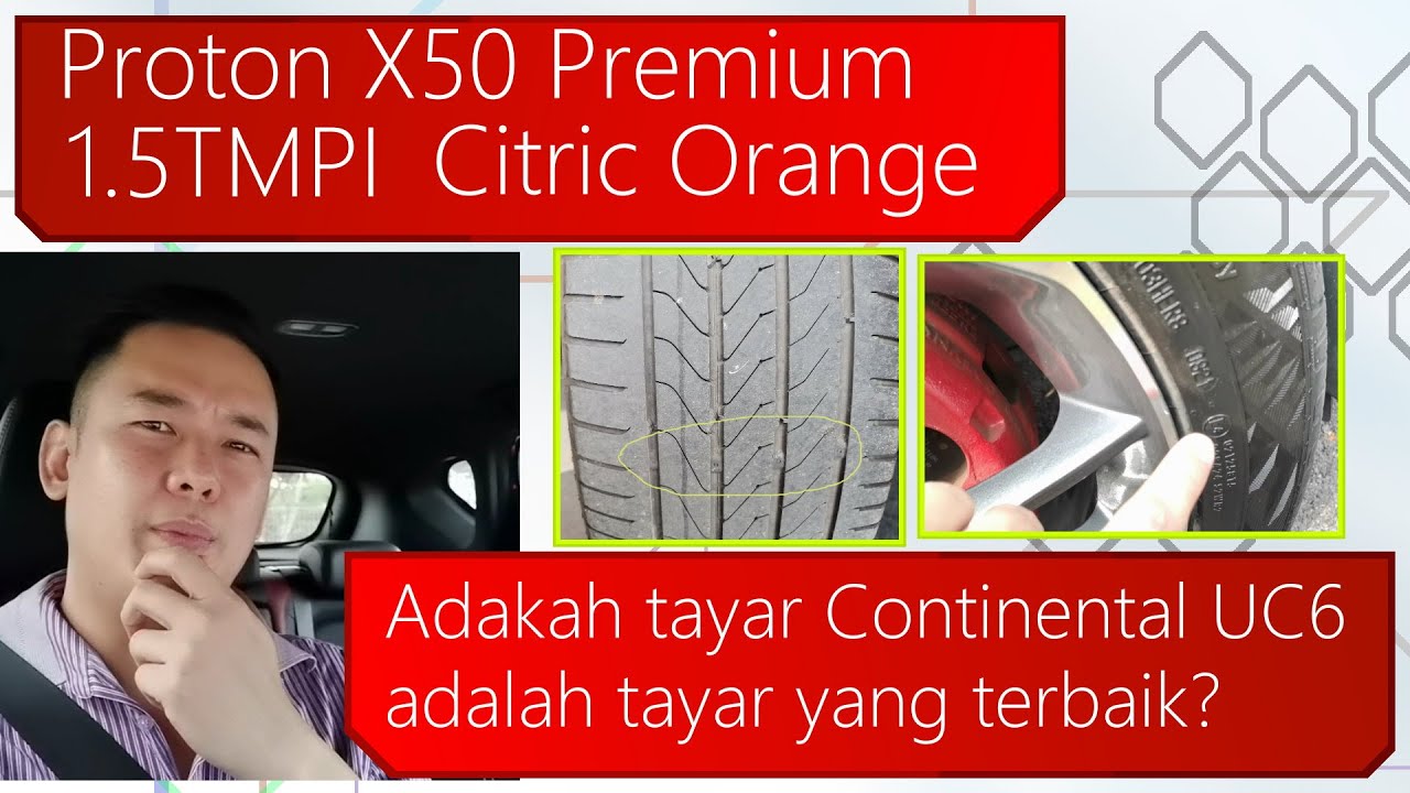 Proton X50: Tayar Continental UC6 is the best? Cepat botak? Apa ...