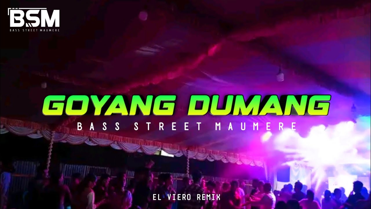 GOYANG DUMANG//EL VIERO REMIX TERBARU 2K24_BASS STREET MAUMERE - YouTube