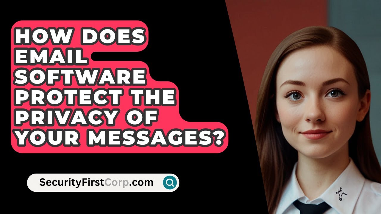 How Does Email Software Protect the Privacy of Your Messages ...
