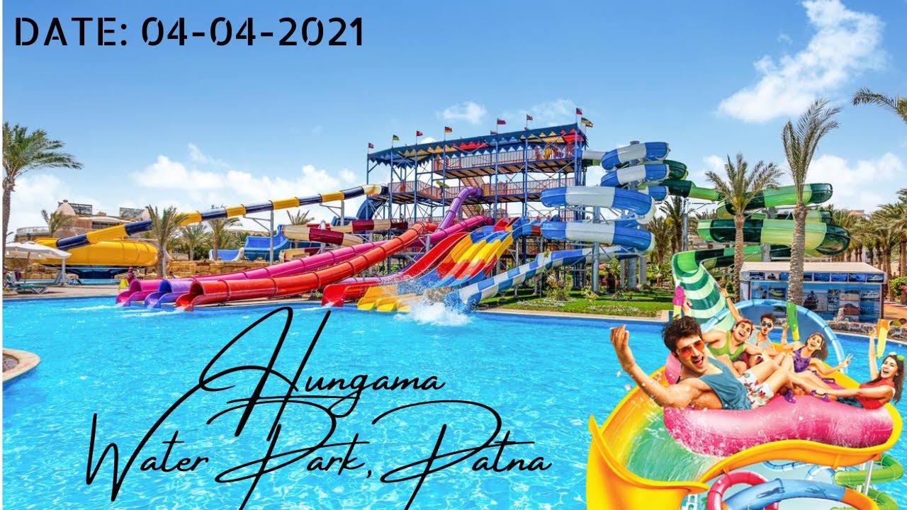 Hungama World Water Park Patna | Bihta Road Bihar, Patna | 04-04-2021 ...