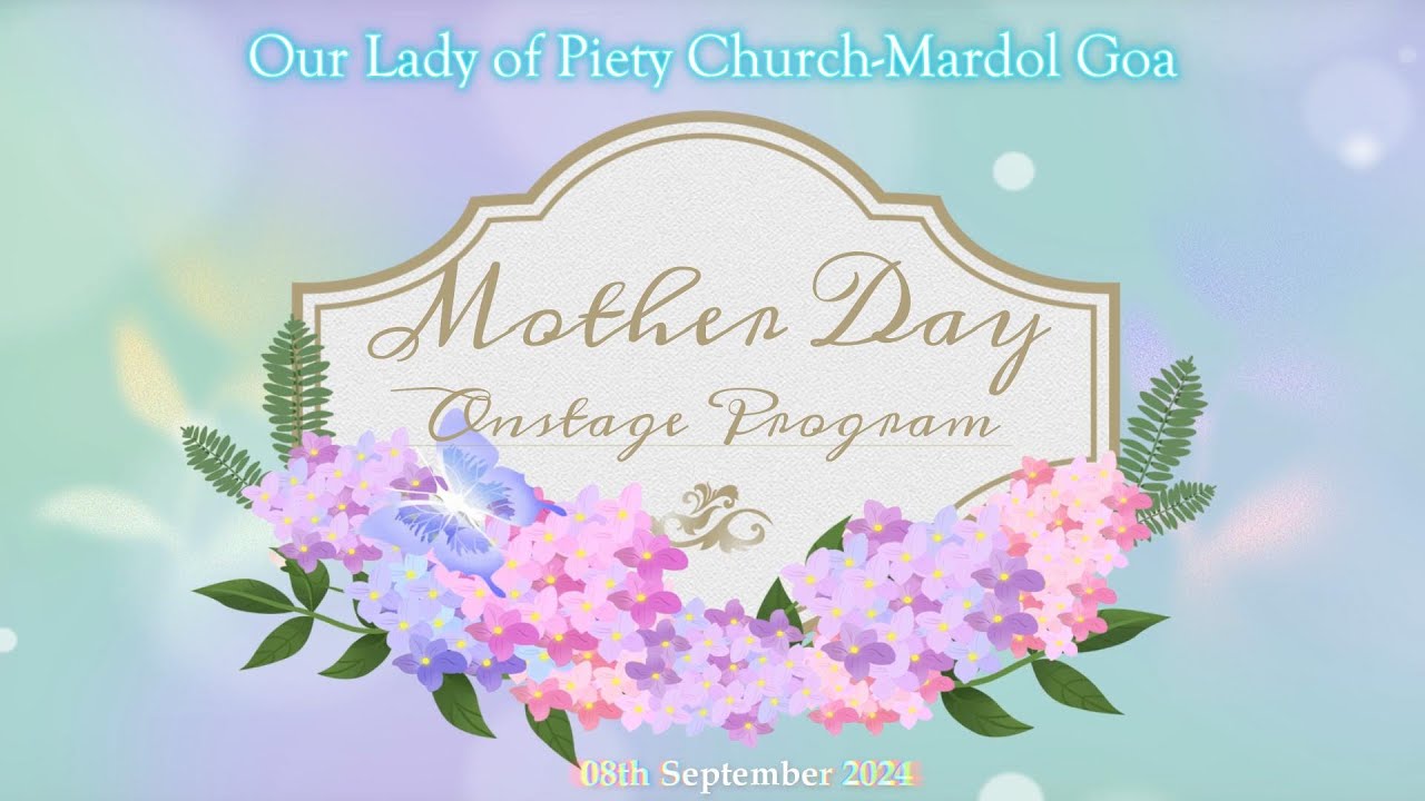 Our Lady of Piety Church-Mardol Goa, Mother's Day On stage Program, 8th ...