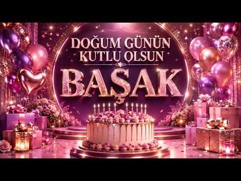 Doğum Günün Kutlu Olsun Başak 🎂 Başak İsme Özel Doğum Günü Şarkısı