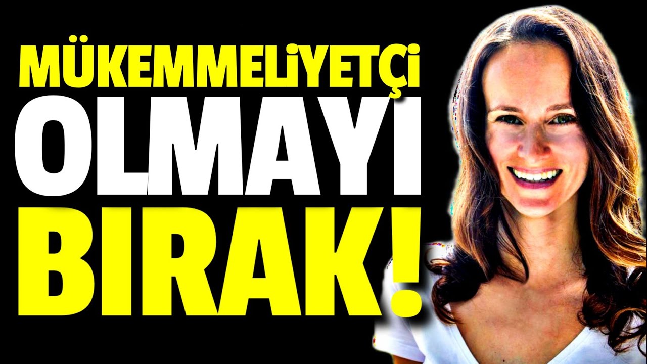 MÜKEMMELİYETÇİ OLMAYI BIRAK! | Bethany Butzer ~ Kişisel Gelişim Videosu ...