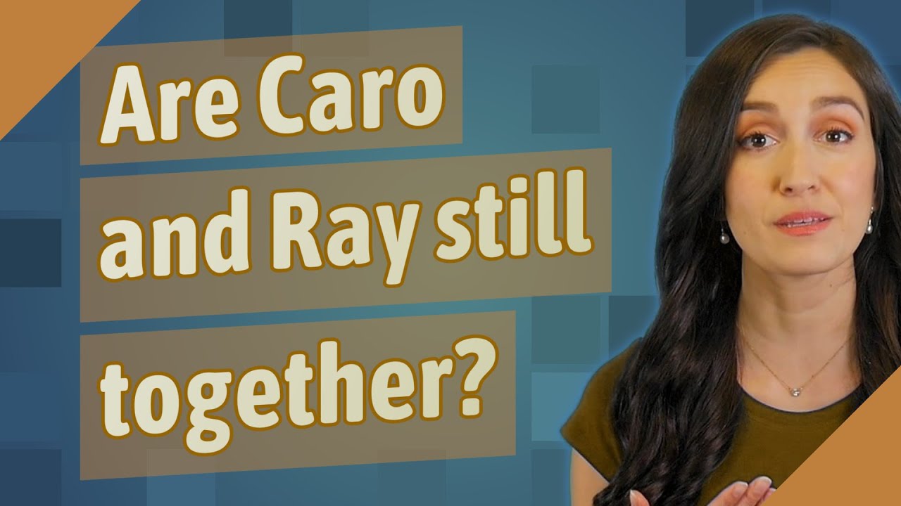 Are Caro and Ray still together? - YouTube