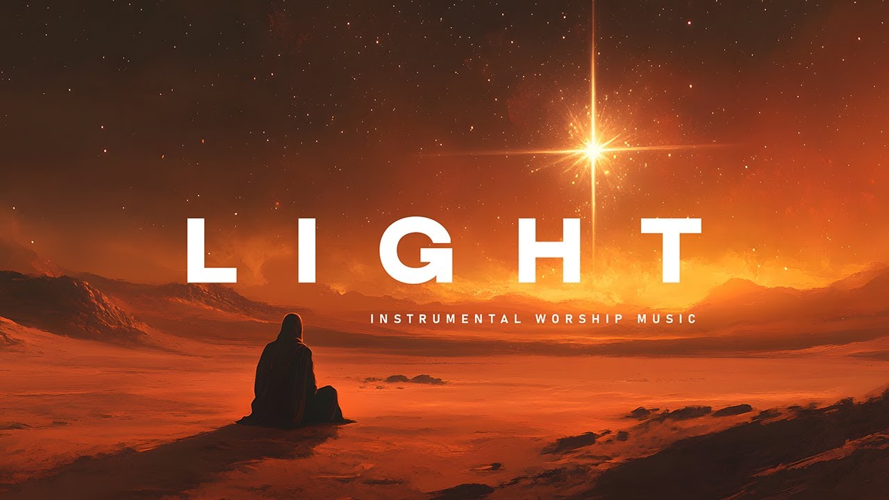 LIGHT | Instrumental Worship Music | Prayer & Bible Study Music - YouTube