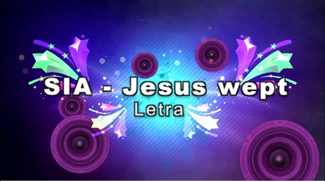 Letra ( SIA - Jesus wept ) - YouTube