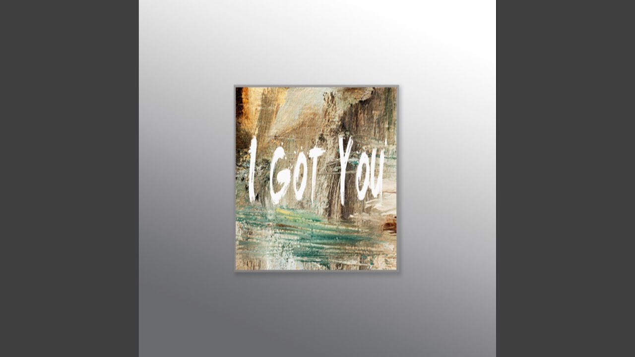 I Got You - YouTube