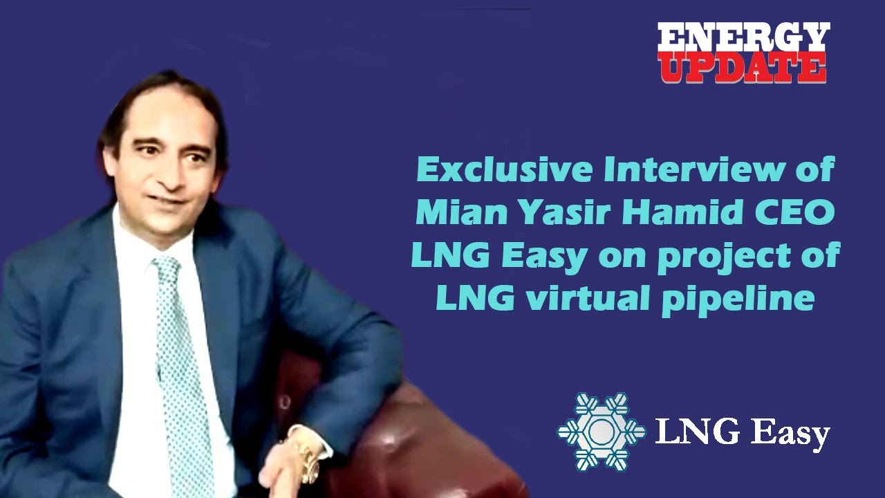 Exclusive Interview of Mian Yasir Hamid CEO LNG Easy on his project of ...