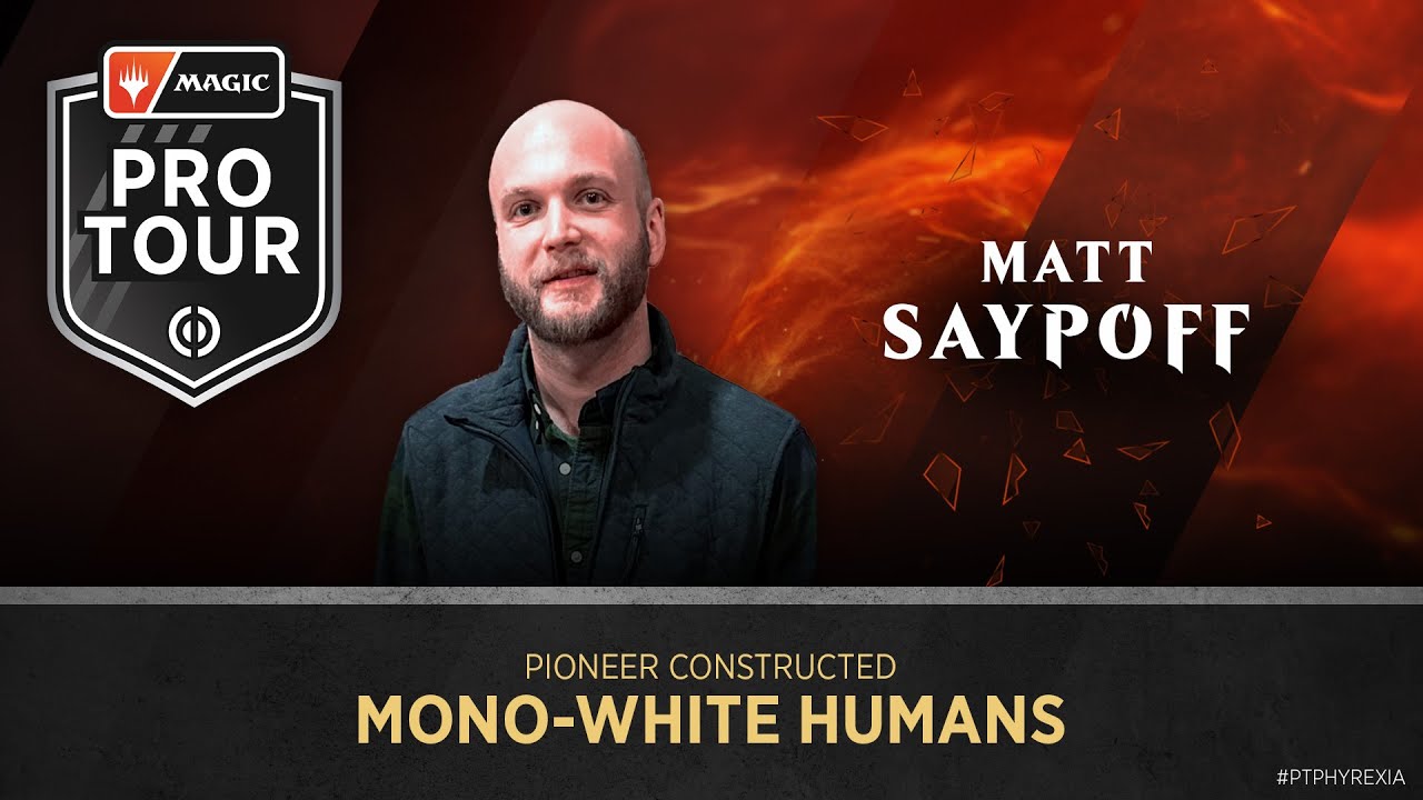 Matt Saypoff | Pioneer Deck Tech | Mono-White Humans | Pro Tour ...