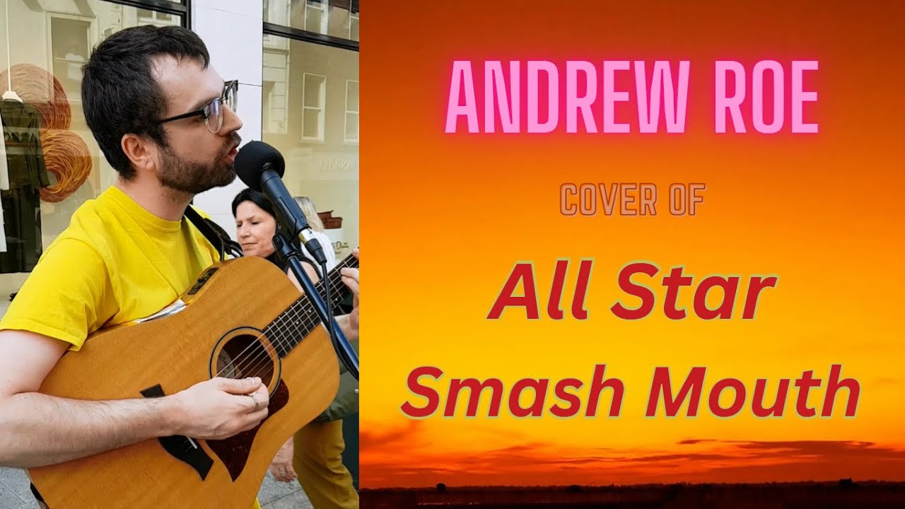 Andrew Roe cover of All Star - Smash Mouth - YouTube