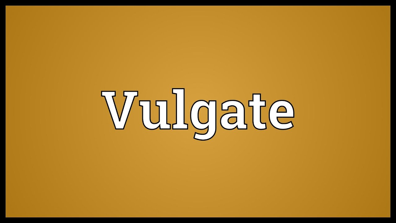 Vulgate Meaning - YouTube