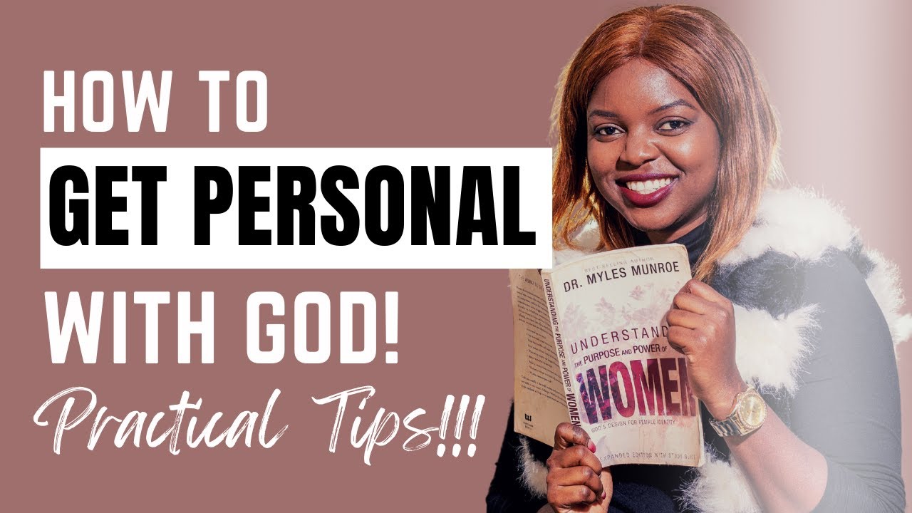 How To Get Personal With God - Practical Tips That Changed My Life ...