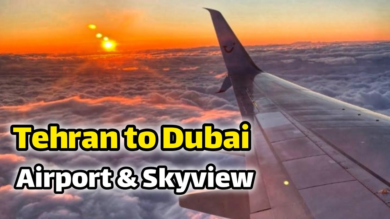 Travel Airplane Vlog: Tehran To Dubai Travel By Airplane [Airport & Sky ...