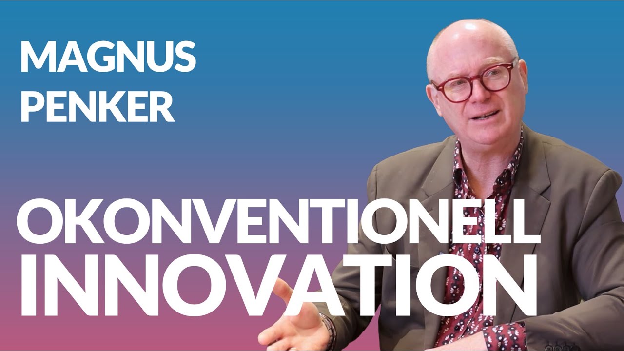 Okonventionell Innovation med Magnus Penker - YouTube