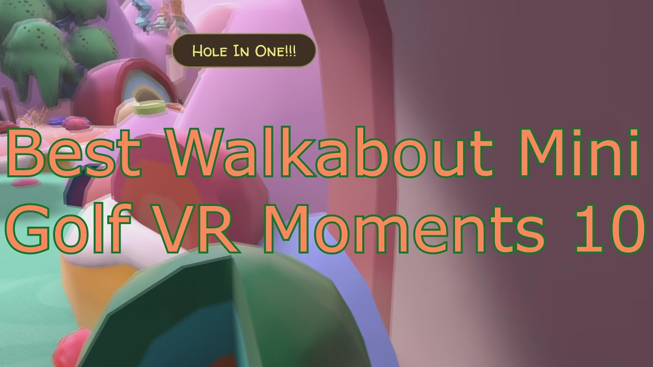 Best Walkabout Mini Golf VR Moments Episode 10 - YouTube