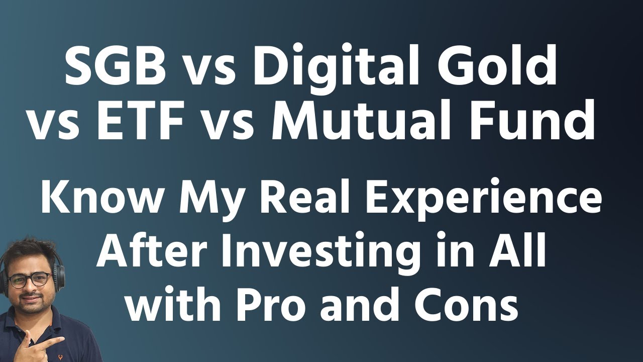 Sovereign Gold Bond (SGB) vs Digital Gold vs Gold ETF vs Gold Mutual ...