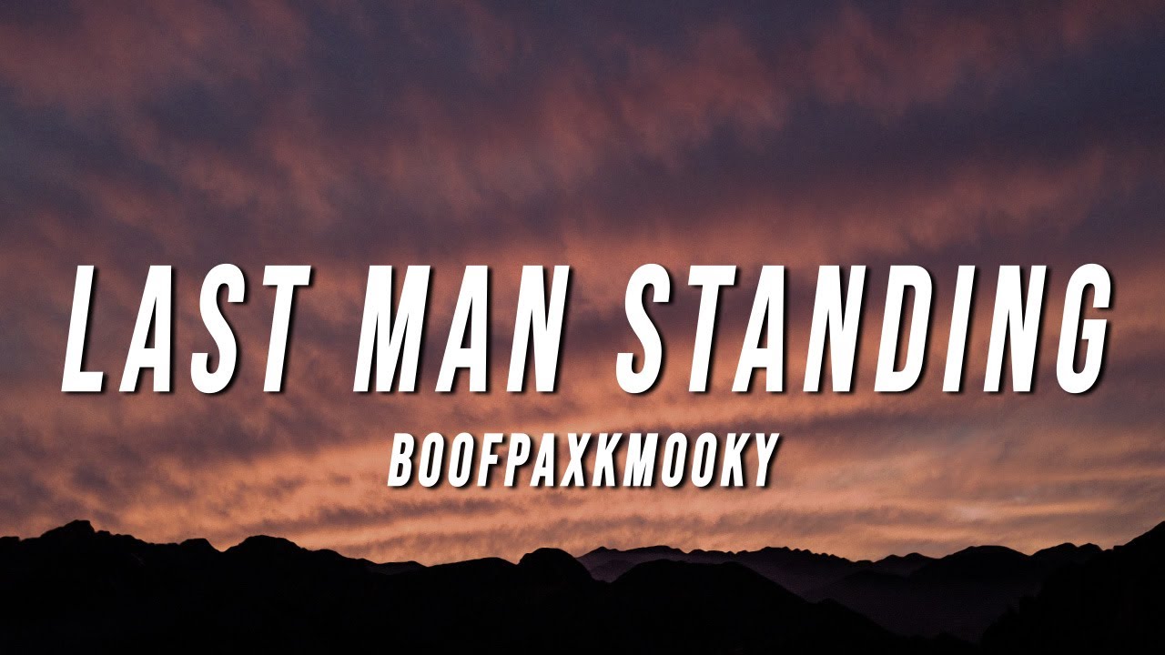 BoofPaxkMooky - Last Man Standing (Lyrics) - YouTube Music