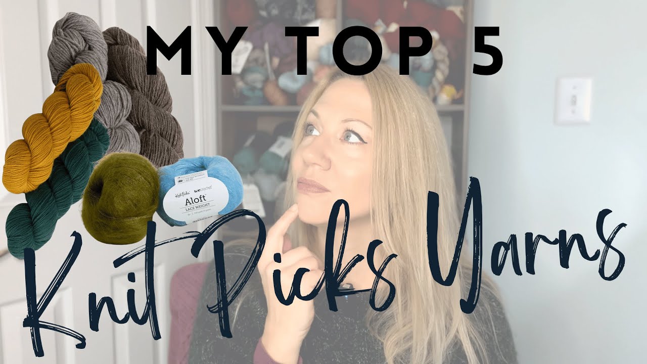 My TOP 5 Knit Picks Yarns🧶Great Yarns for Knitting and Crochet! - YouTube