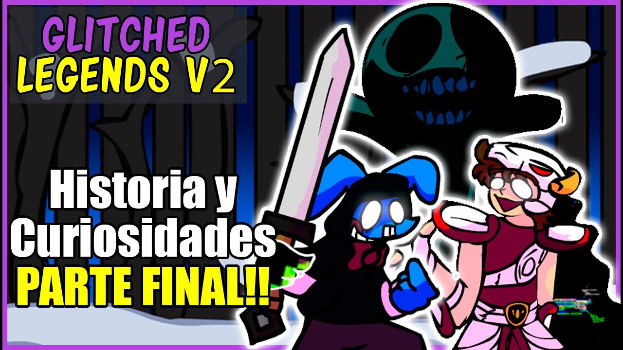 Glitched Legends V2 Parte 3 Historia y Curiosidades FNF Mods B Yelion - YouTube