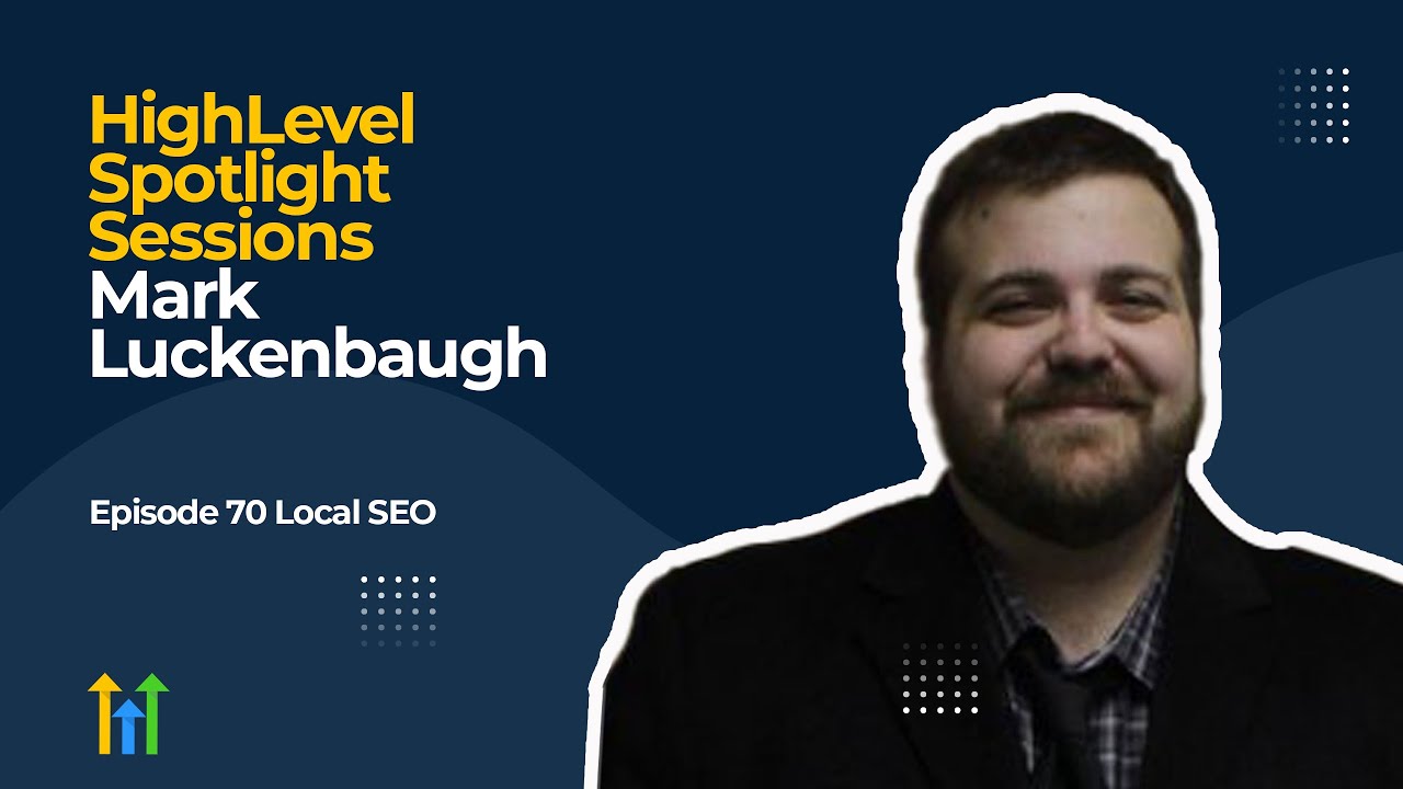 HighLevel Spotlight Sessions: Mark Luckenbaugh of Local Viking On Local ...