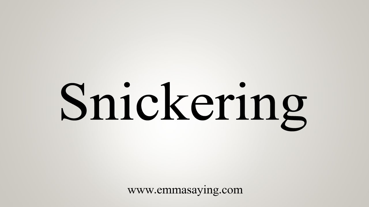How To Say Snickering - YouTube