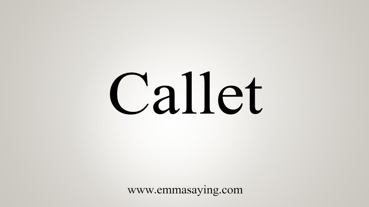 How To Say Callet - YouTube