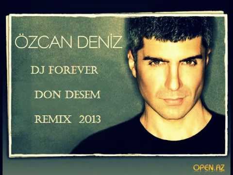 Dj Forever Ozcan deniz - Don desem Remix 2013