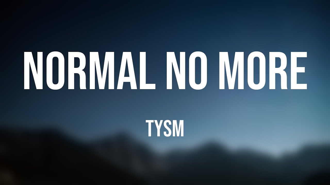 Normal No More - Tysm [Lyric Song] 🦑 - YouTube