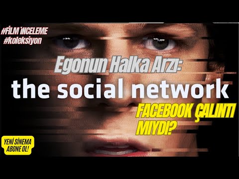 Egonun Halka Arzı- Facebook Çalıntı mı? SOCIAL NETWORK/ SOSYAL AĞ ( David Fincher)