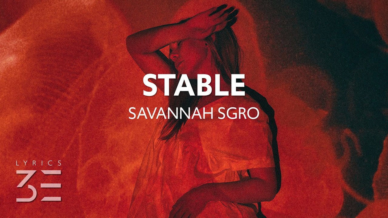 Savannah Sgro - Stable (Lyrics) - YouTube
