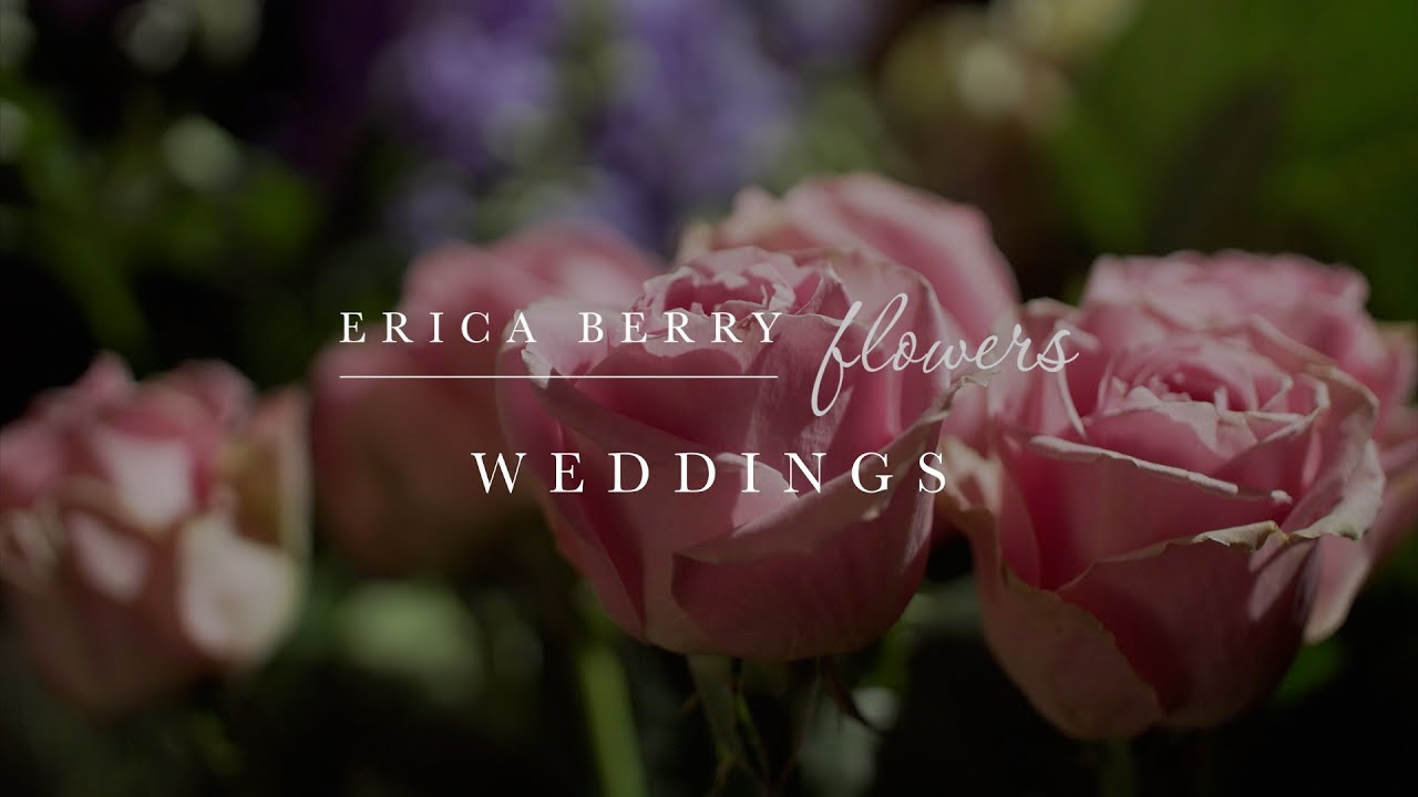 ERICA BERRY FLOWERS WEDDINGS PROMOTIONAL VIDEO - YouTube