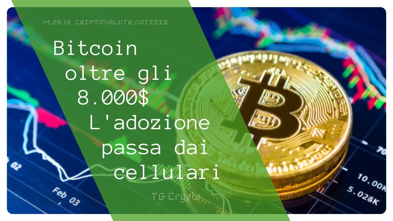 Bitcoin oltre gli 8.000$ | L'Adozione Passa dai Cellulari | TG Crypto - YouTube