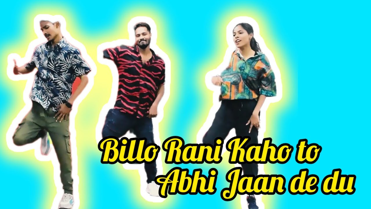 O... Billo Rani Kaho to abhi Jaan de du. - YouTube