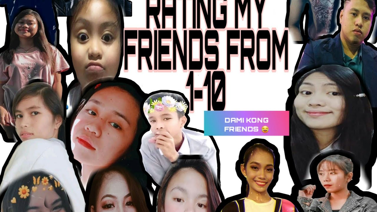 RATING MY FRIENDS FROM 1-10 💖 - YouTube