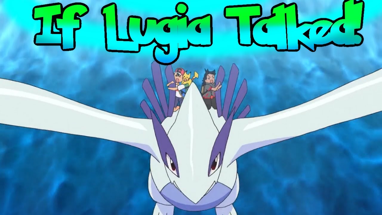 IF POKÉMON TALKED: Wild Lugia Ride! (Part 1 of 2) - YouTube