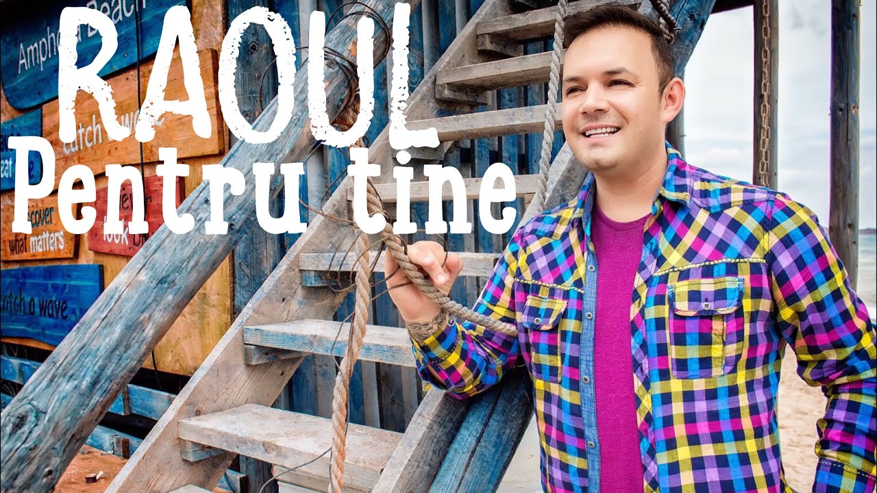 RAOUL - PENTRU TINE (videoclip oficial ) - YouTube