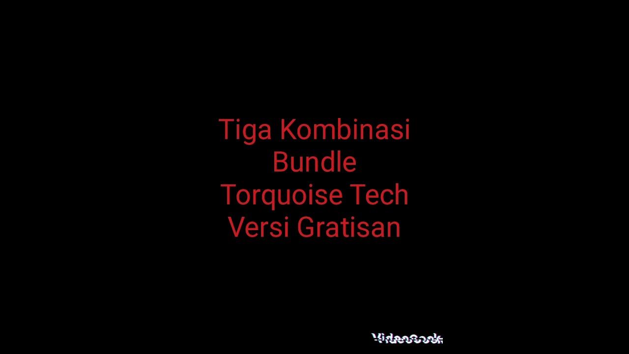 TIGA KOMBINASI BUNDLE TORQUOISE TECH VERSI GRATISAN - YouTube