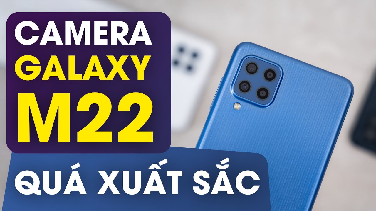 Đánh giá camera Galaxy M22: Toàn diện trong phân khúc - YouTube