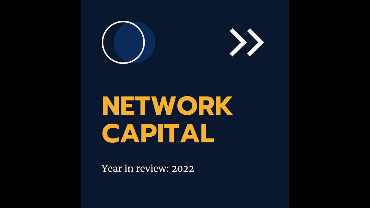 Year In Review: Network Capital in 2022 - YouTube