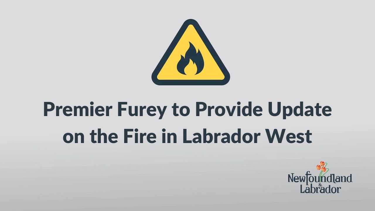 Premier Furey to provide an update on the fire in Labrador West - YouTube