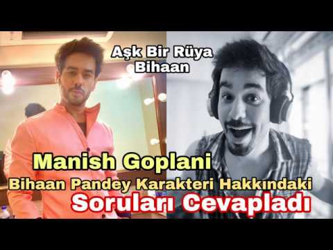 Manish Goplani Bihaan Pandey Karakteri Hakkındaki Soruları Cevapladı.