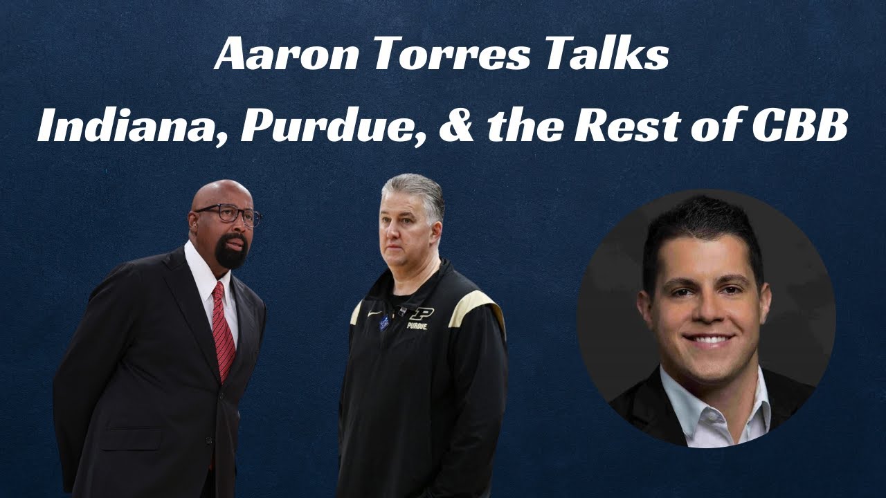 Aaron Torres Talks Indiana, Purdue, & the Rest of College Basketball ...