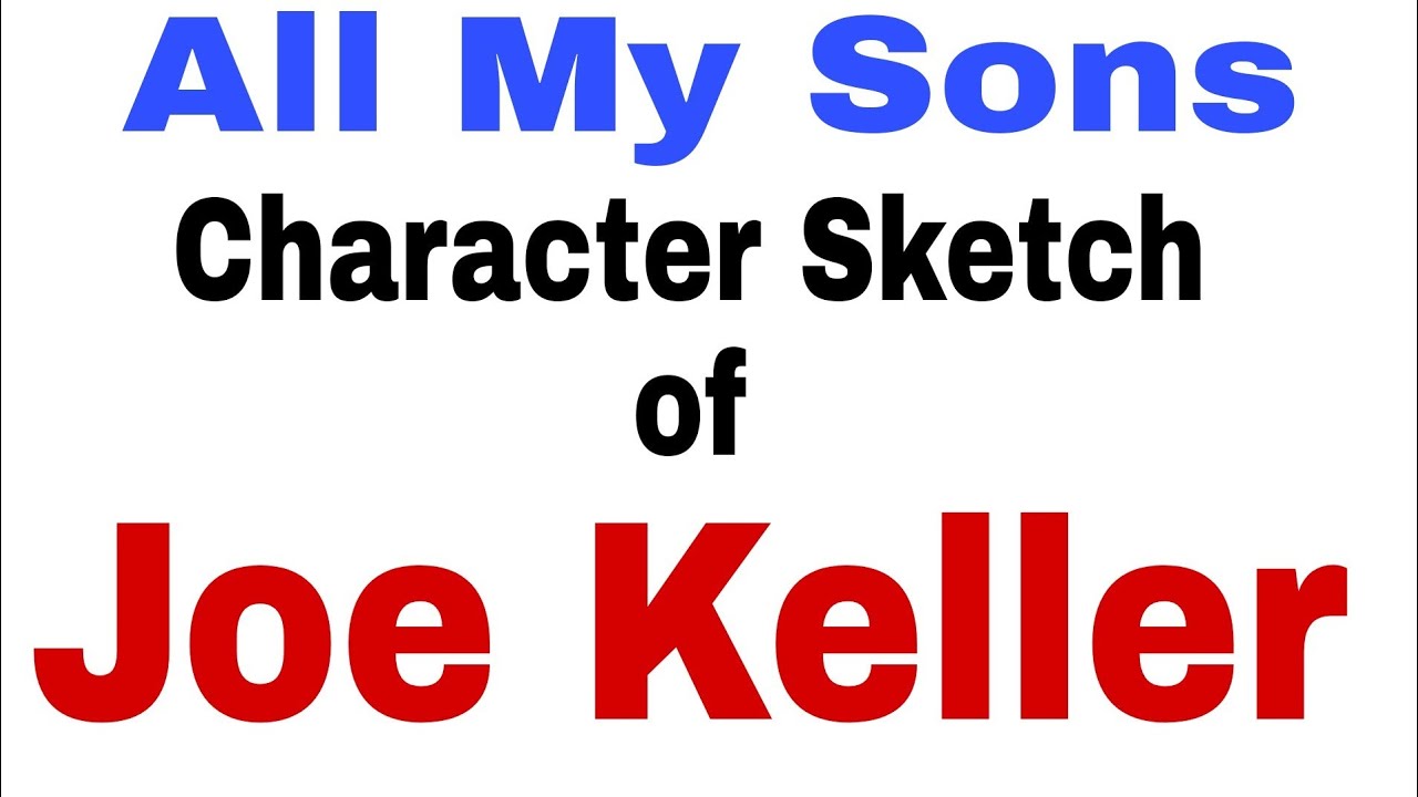 Character sketch of Joe Keller in All My Sons by Arthur Miller | Joe ...