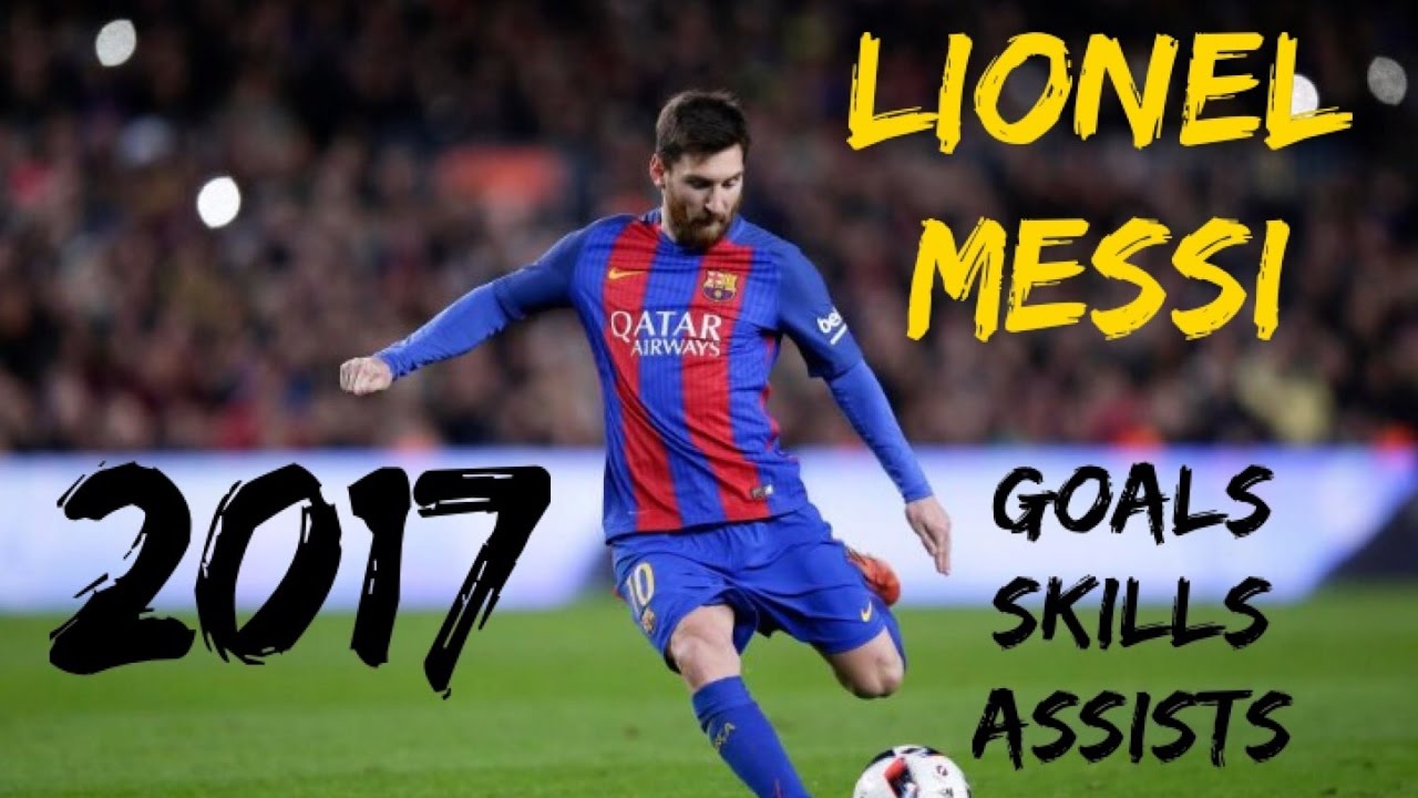 LIONEL MESSI •Goals Skills Assists 2017• - YouTube